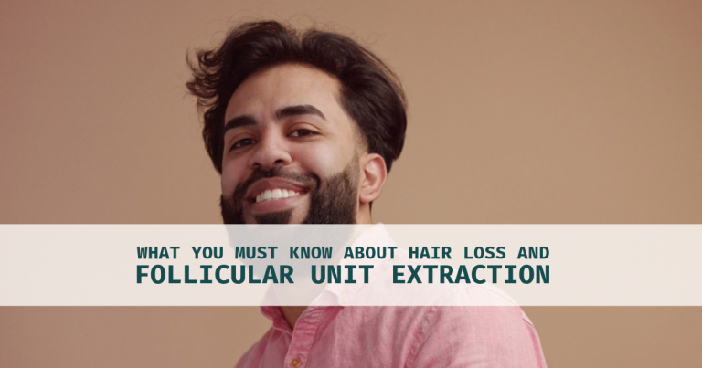 What You Must Know About Hair Loss And Follicular Unit Extraction La