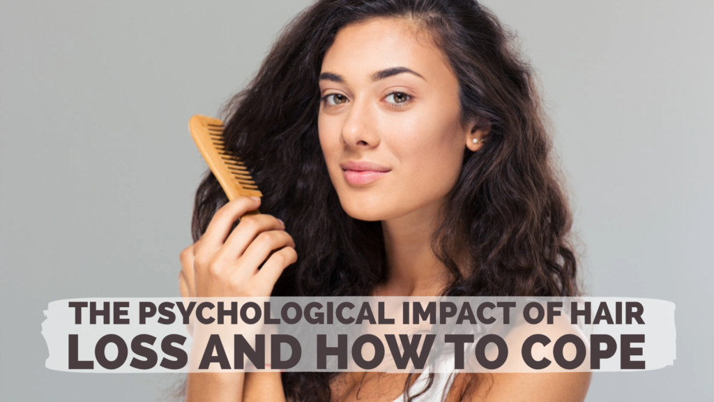 The Psychological Impact of Hair Loss and How to Cope